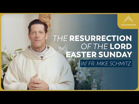 Easter Sunday The Resurrection of the Lord - Mass with Fr. Mike Schmitz