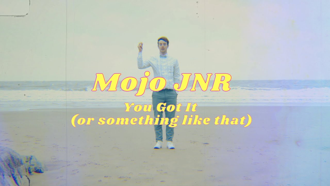 Mojo JNR - You Got It (or something like that) [OFFICIAL VIDEO] - YouTube