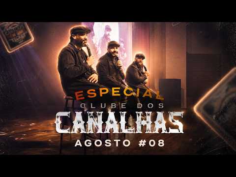 ESPECIAL CLUBE DOS CANALHAS #08 | AGOSTO (SHOW COMPLETO)