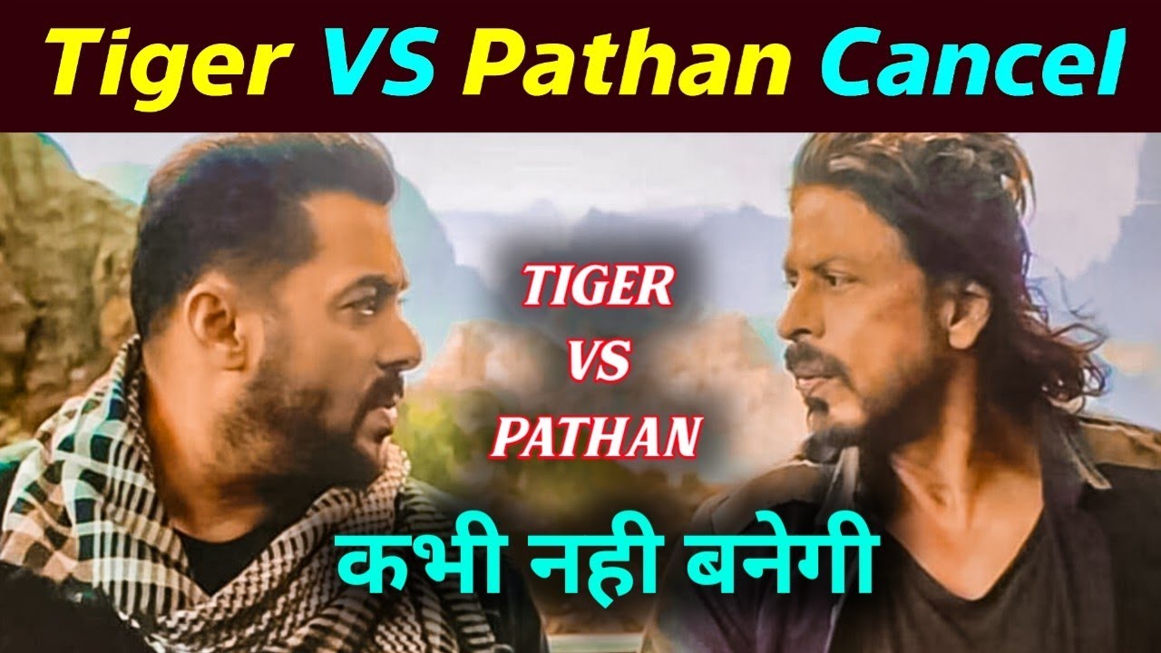 Tiger VS Pathan Update | Tiger vs Pathan Shocking News | YRF Tiger vs Pathan Cancel | SRK VS ...