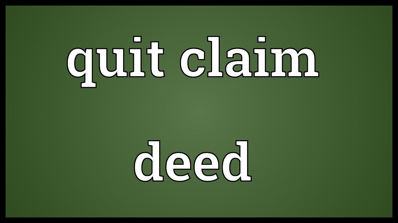 Quit Claim Deed Meaning YouTube Quit Claim Deed Meaning YouTube