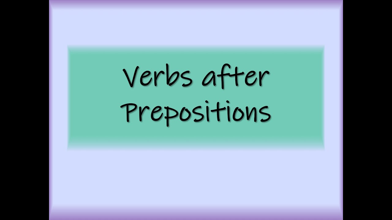 Verbs after Prepositions - YouTube