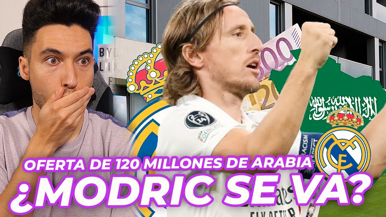 🚨¿MODRIC TAMBIÉN SE VA? OFERTA de 120 MILLONES desde ARABIA - YouTube