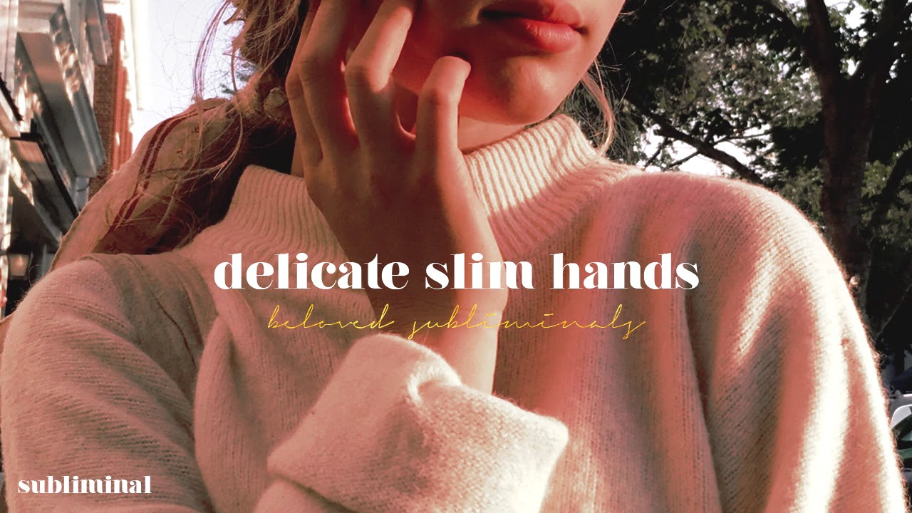 delicate slim hands || night ver. subliminal - YouTube