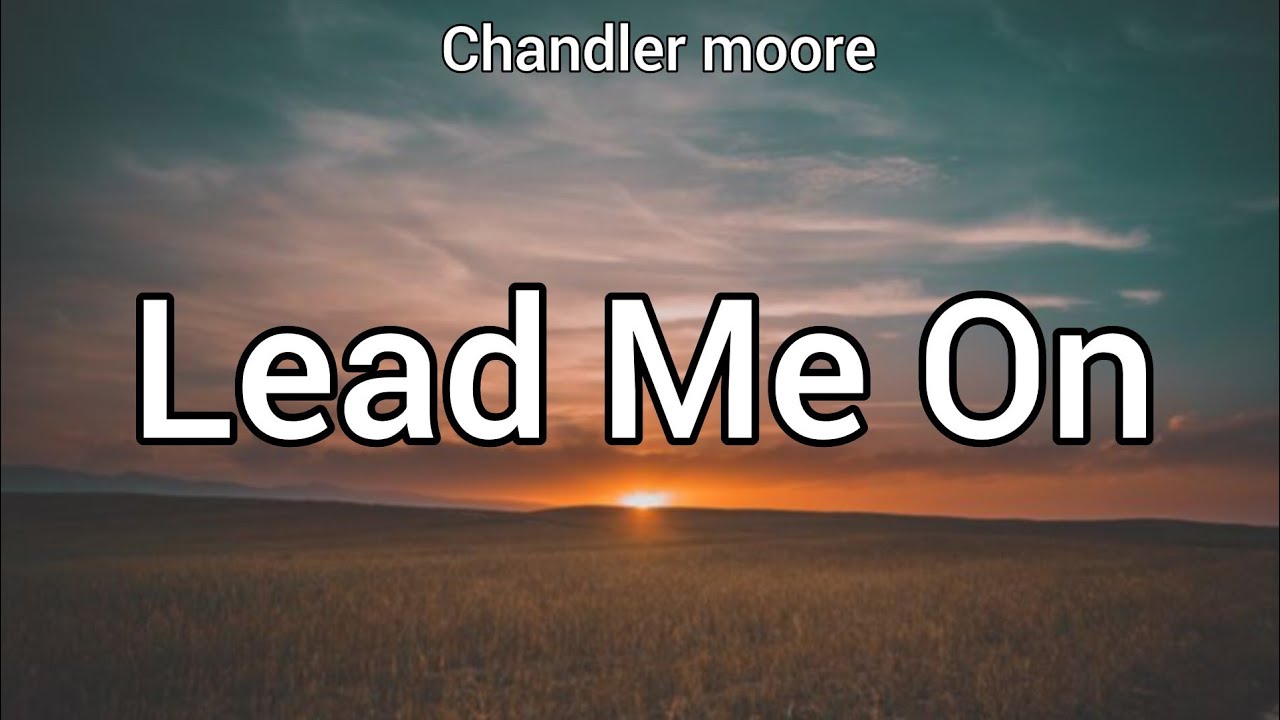 Chandler moore - Lead me On (Lyrics & Instrumental) - YouTube