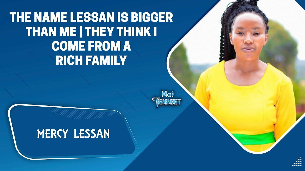The Name Lessan Is Bigger Than Me | They Think I Come From A Rich ...