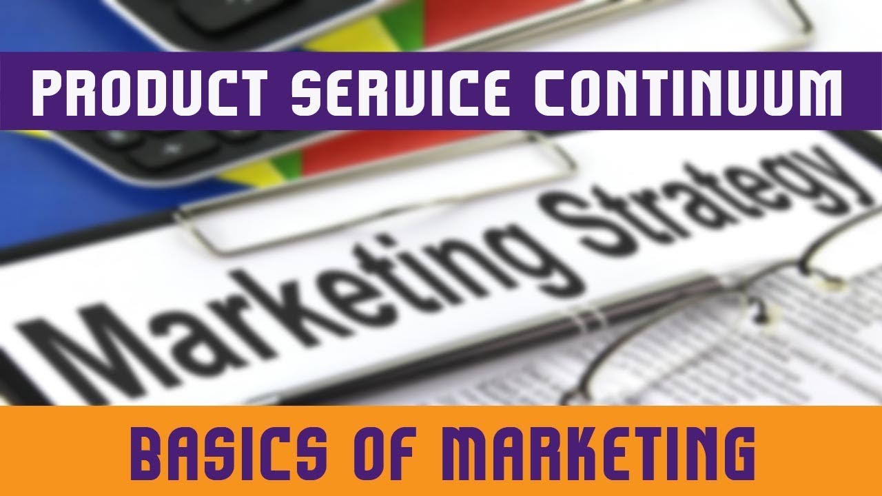 3. Product Service Continuum [Goods & Services] | Classification Of A ...