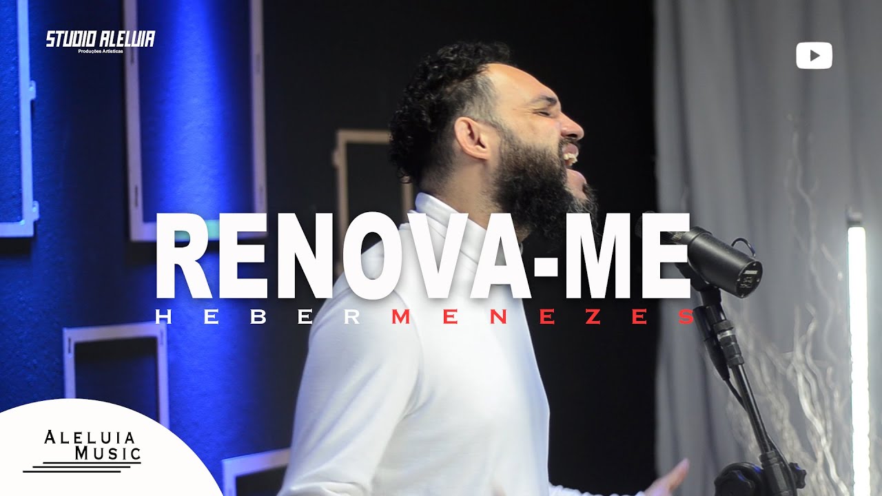 Heber Menezes - Renova-me (No Final Feat. Heitor Menezes) - YouTube
