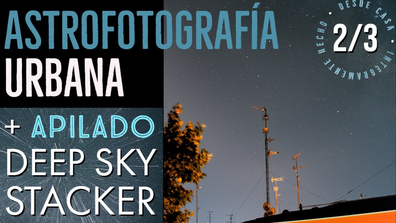 Tutorial de astrofotografía urbana y apilado con Deep Sky Stacker | Episodio 2 - YouTube