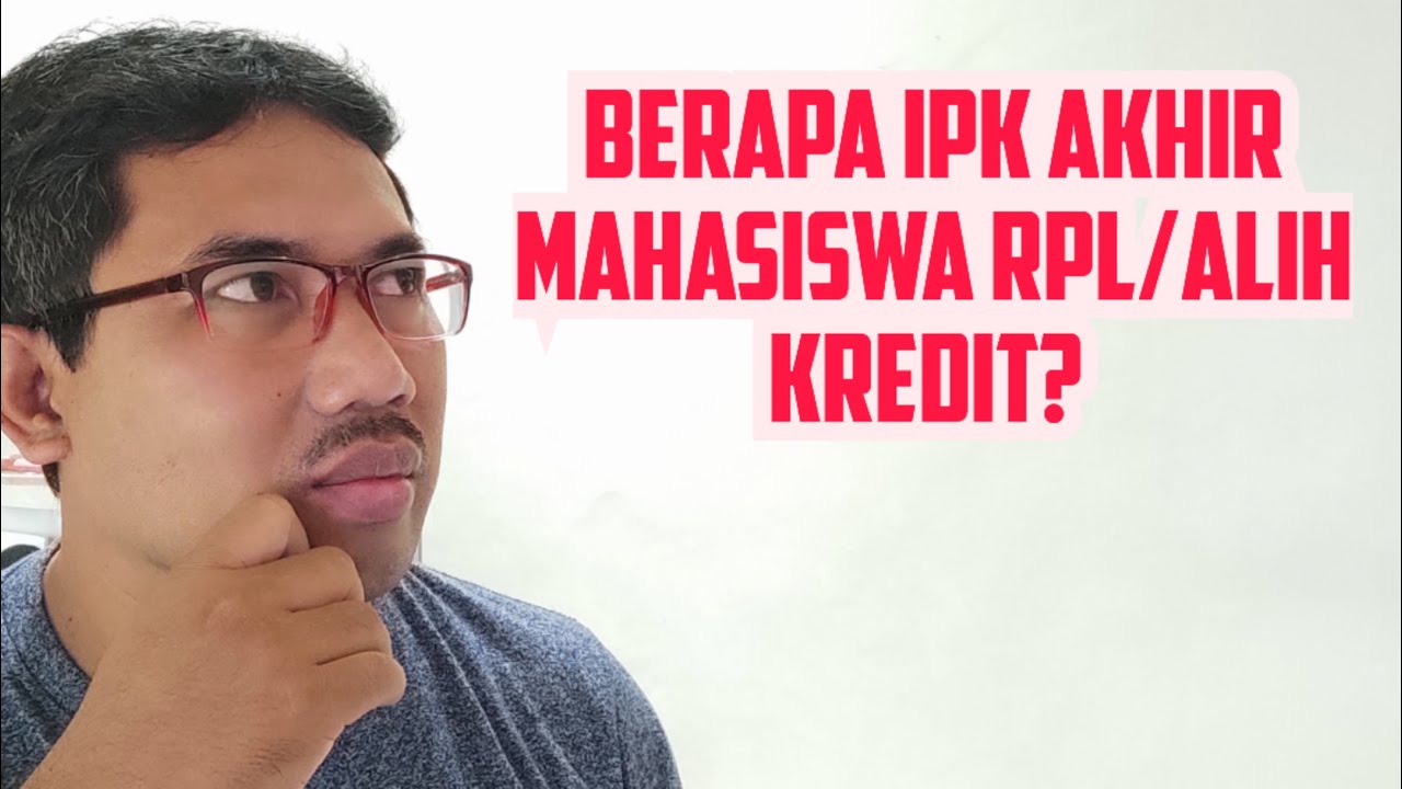 Berapa IPK Akhir Mahasiswa RPL/Alih Kredit? - YouTube