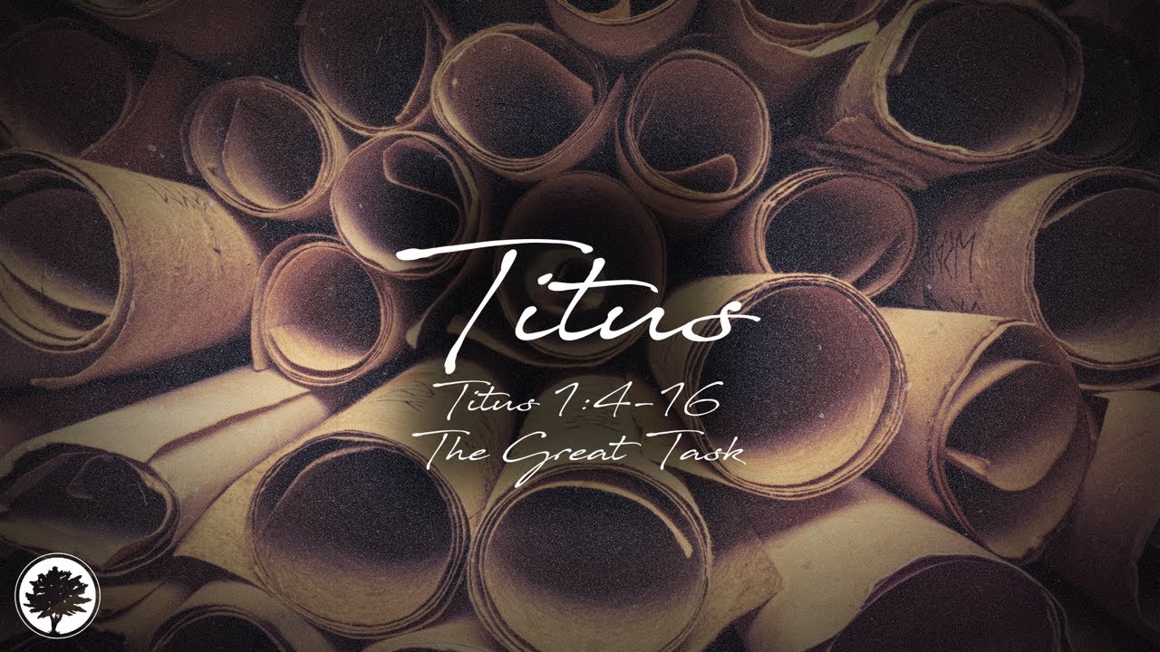 The Great Task | Titus 1:4-16 (2) - YouTube