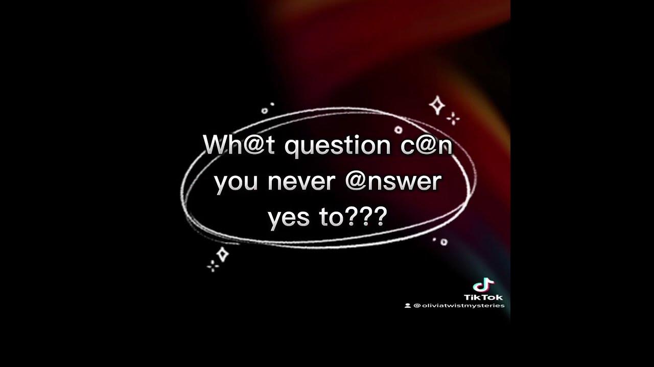 Solve The Riddle What Question Can You Never Answer Yes To mystery solve-the-riddle-what-question-can-you-never-answer-yes-to-mystery