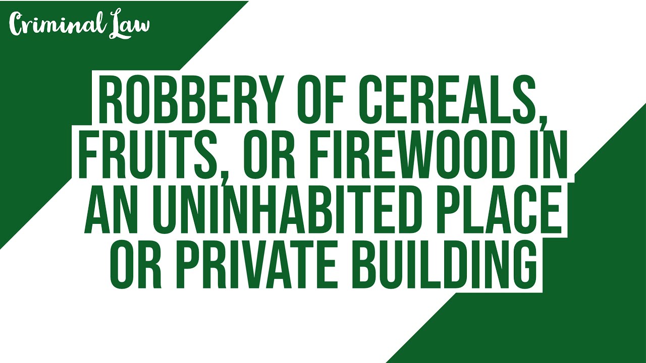 [Article 303] Robbery of cereals, fruits, or firewood in an uninhabited ...
