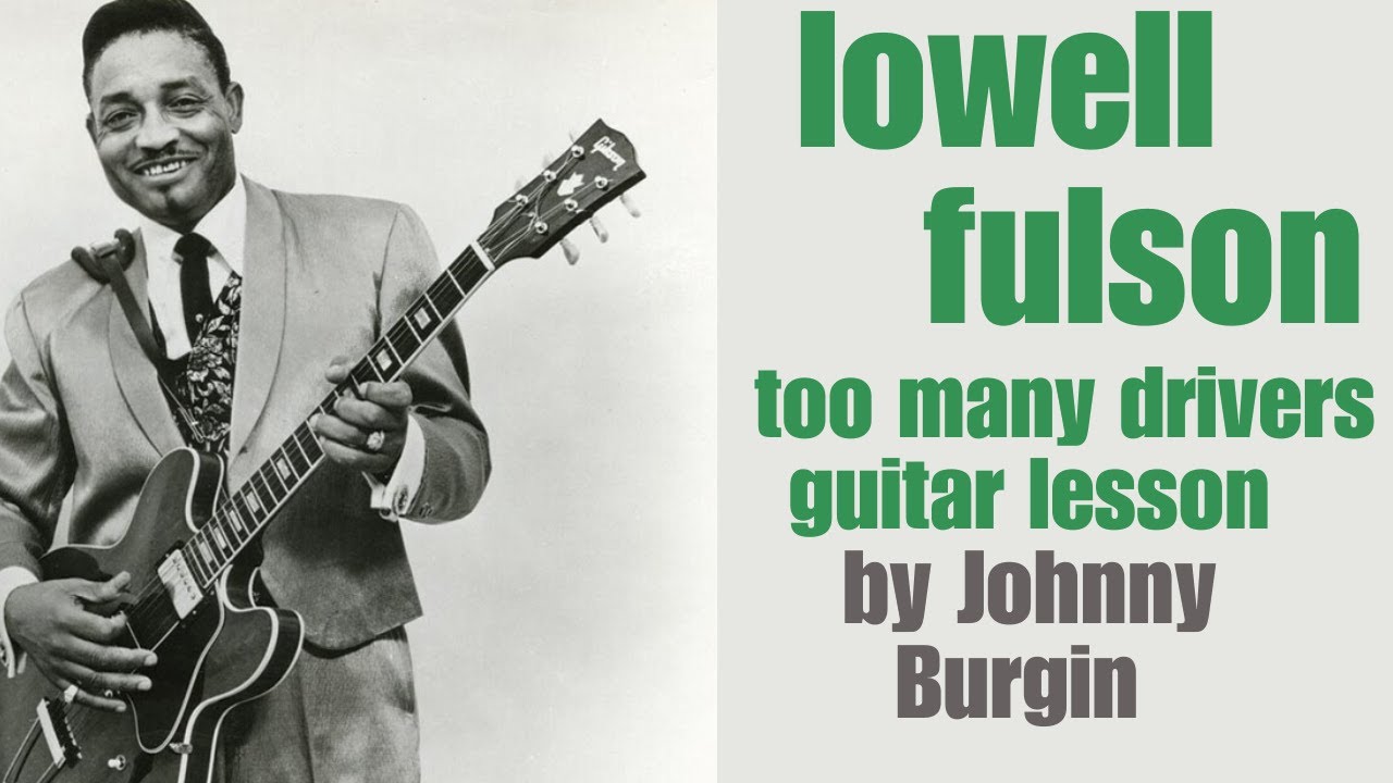 Too Many Drivers Lowell Fulson Guitar Lesson by Johnny Burgin - YouTube