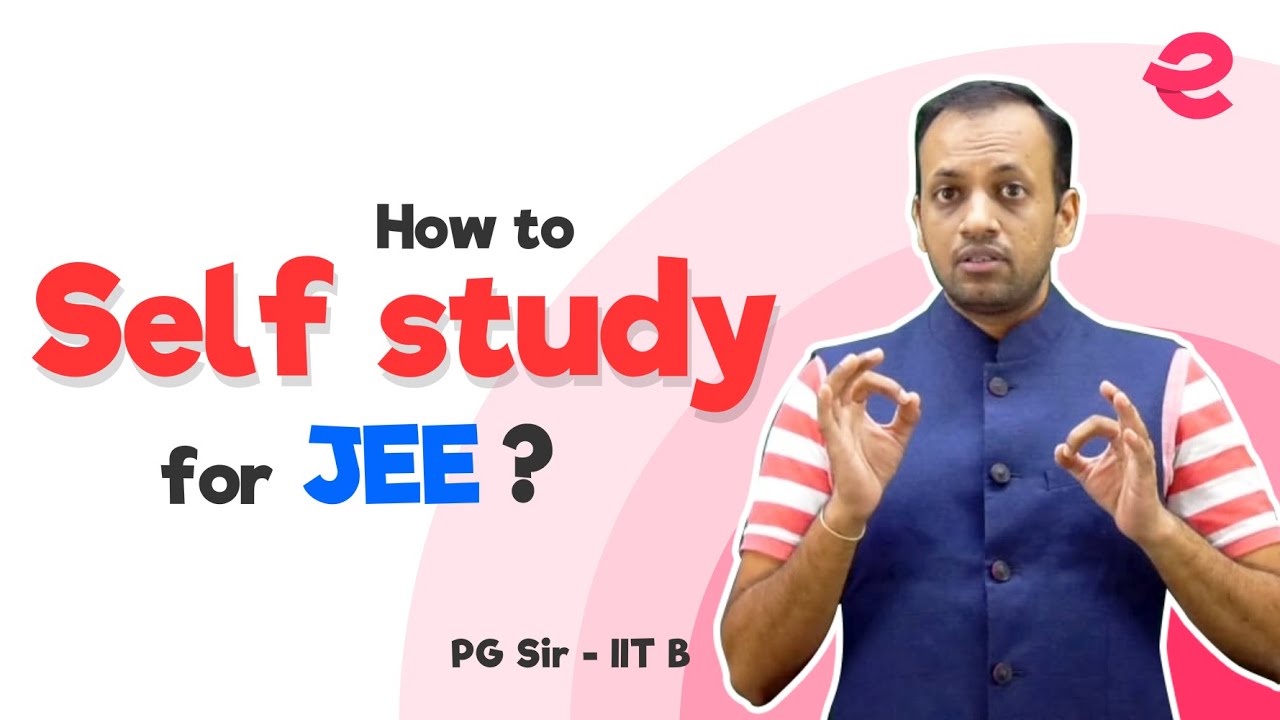 #MissionJee2021 : How to Self Study effectively for IIT JEE ~ Jee 2021 Strategy ~ PG SIR ...
