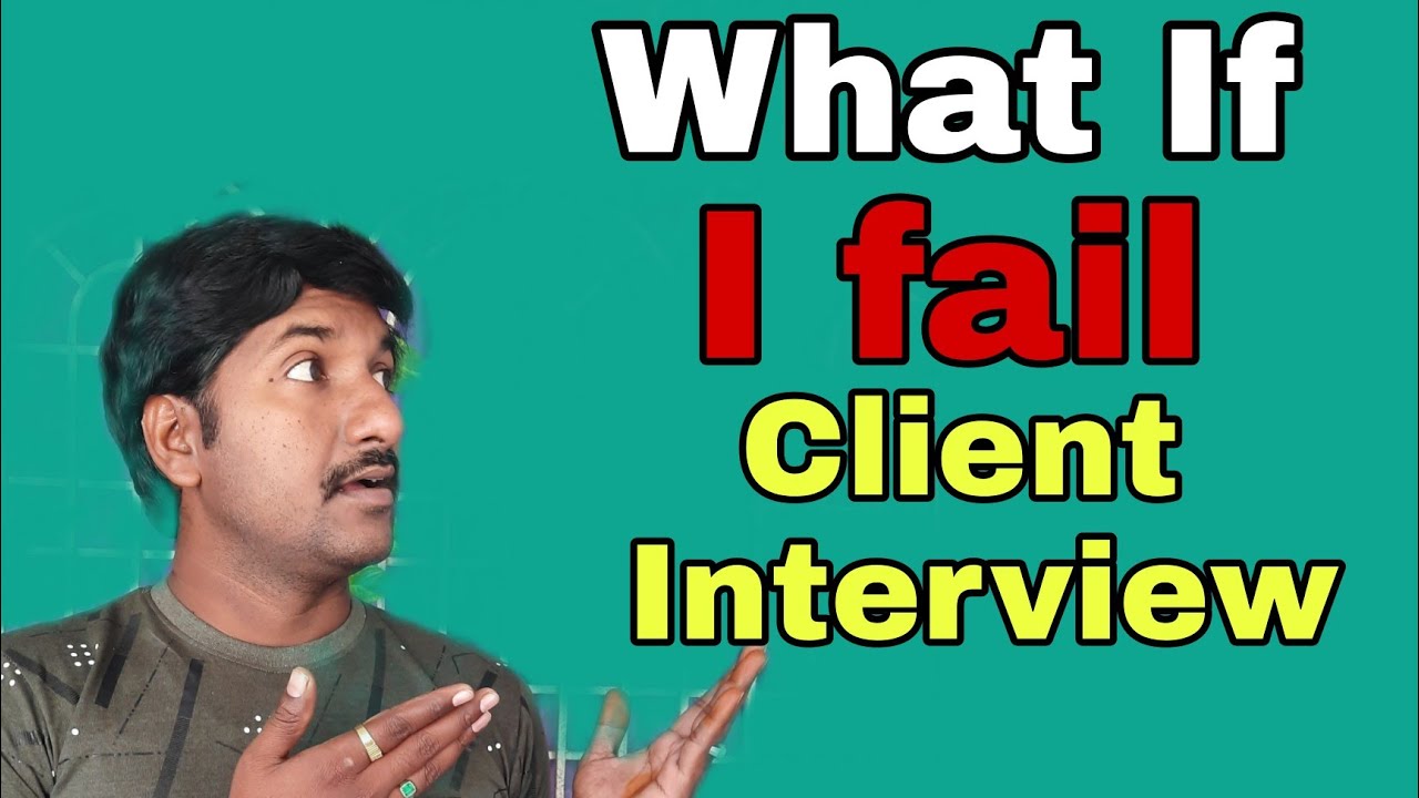 What If I fail in Client Interview | What is client Round interview ...