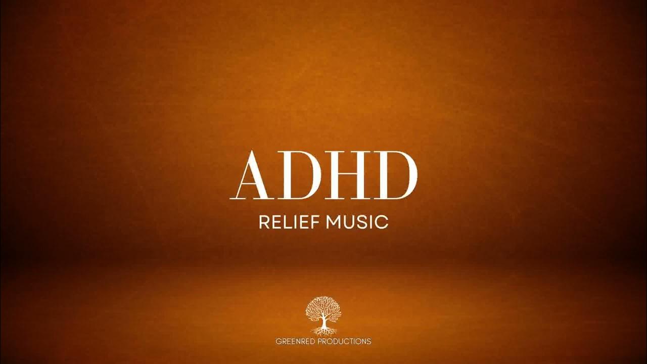 ADHD Relief Music for Deep Focus and Concentration - YouTube Music