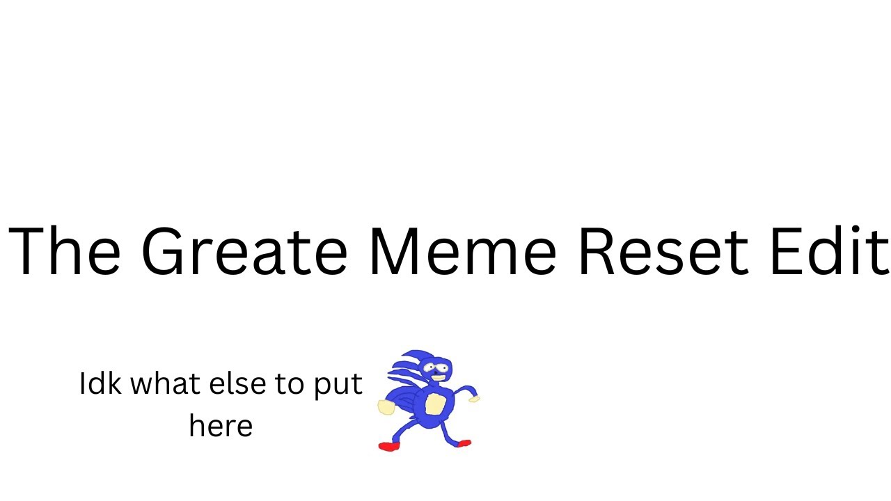 The Great Meme Reset Edit. - YouTube