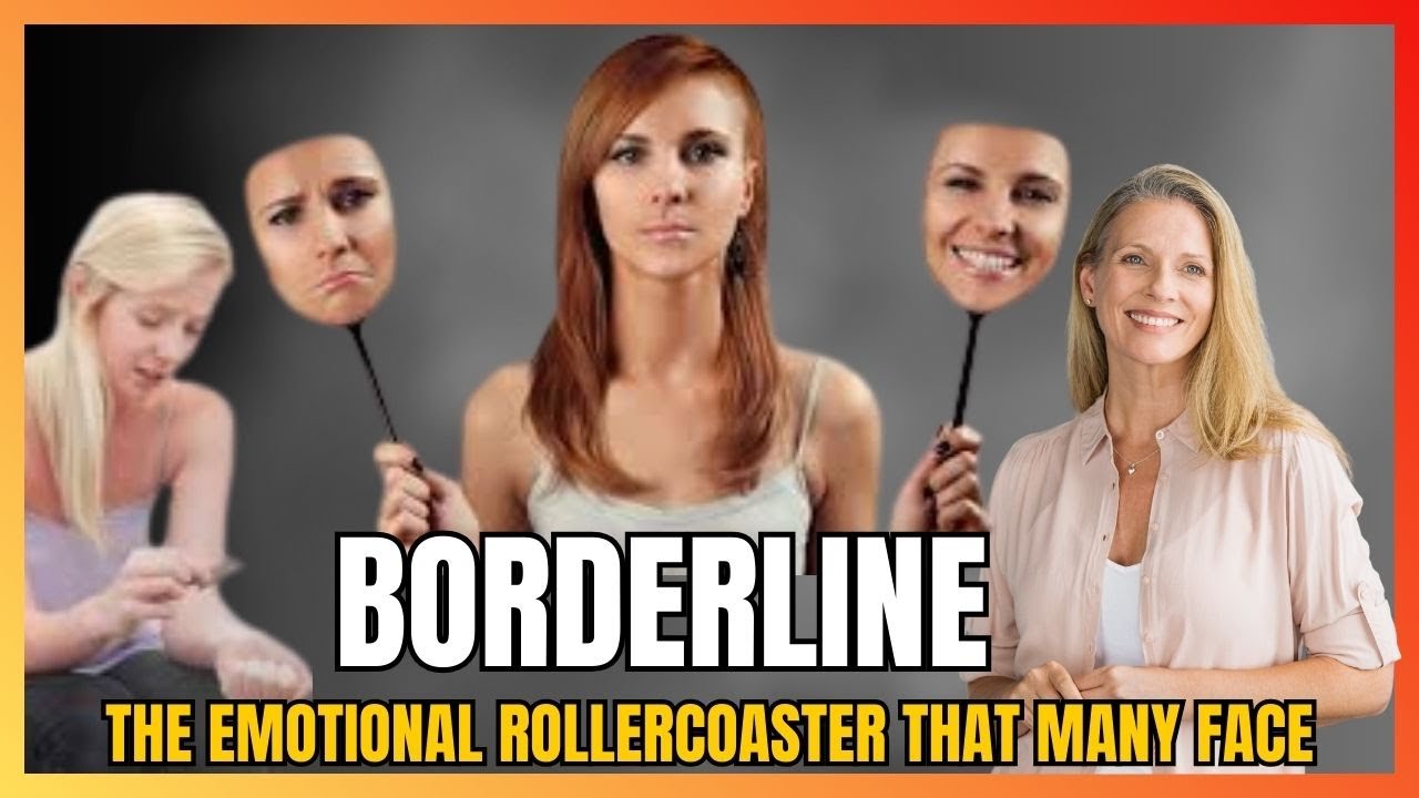 Borderline: The Emotional Rollercoaster Many Face - YouTube