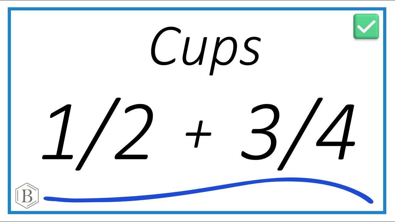 Add 1/2 Cup + 3/4 Cup (Step-by-Step Fractions) - YouTube