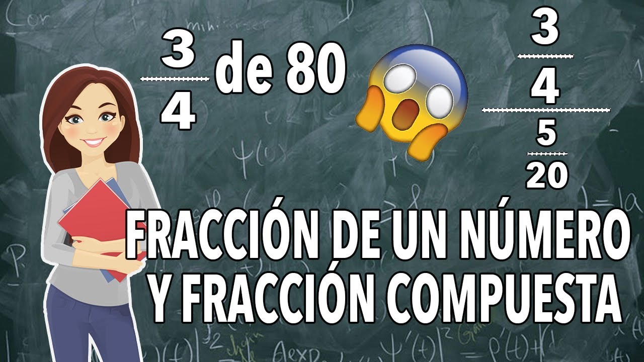 FRACCIÓN DE UN NÚMERO Y FRACCIÓN COMPUESTA - YouTube