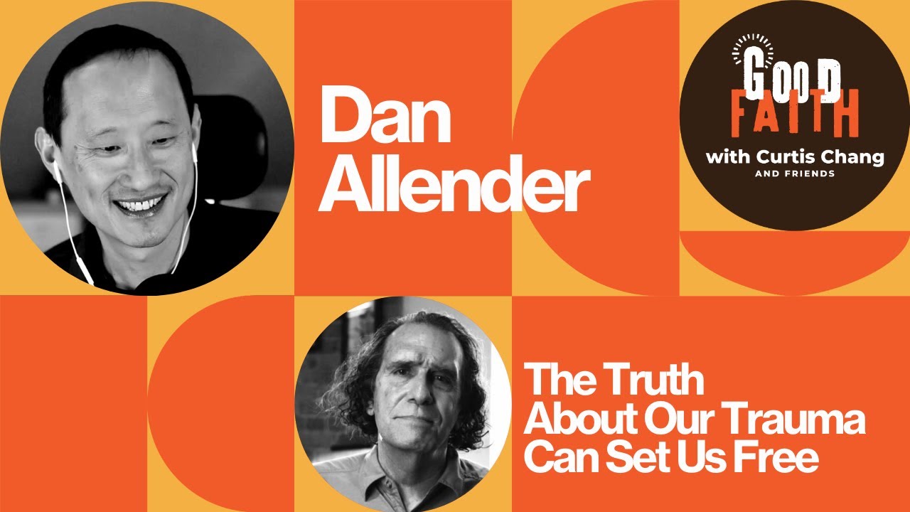 The Truth About Our Trauma Can Set Us Free (with Dan Allender) - YouTube