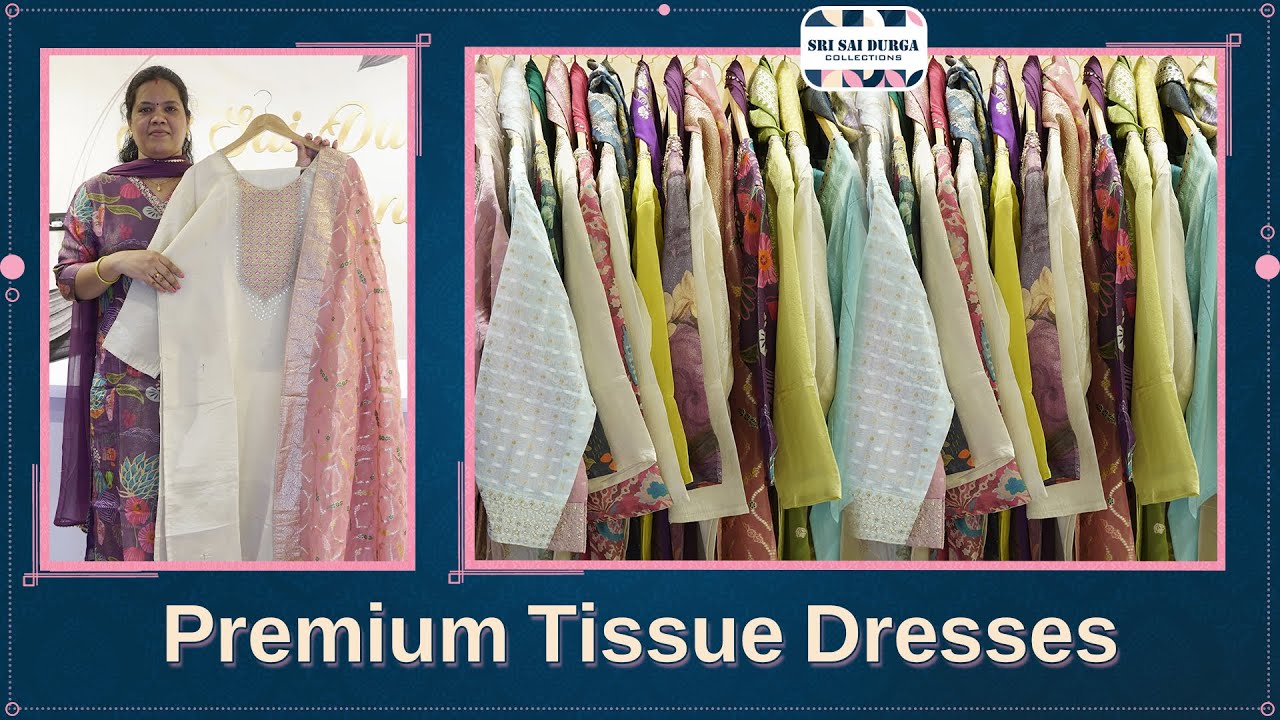 Premium Tissue Dresses Collection || Sri Sai Durga Collection - YouTube