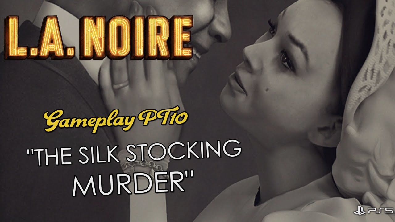 L.A Noire:The Silk Stocking Murder Gameplay Pt10🔎👮‍♂️ - YouTube