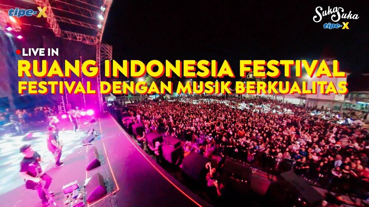 TIPE-X LIVE IN RUANG INDONESIA FESTIVAL!! PENIKMAT MUSIK WAJIB DATENG ...