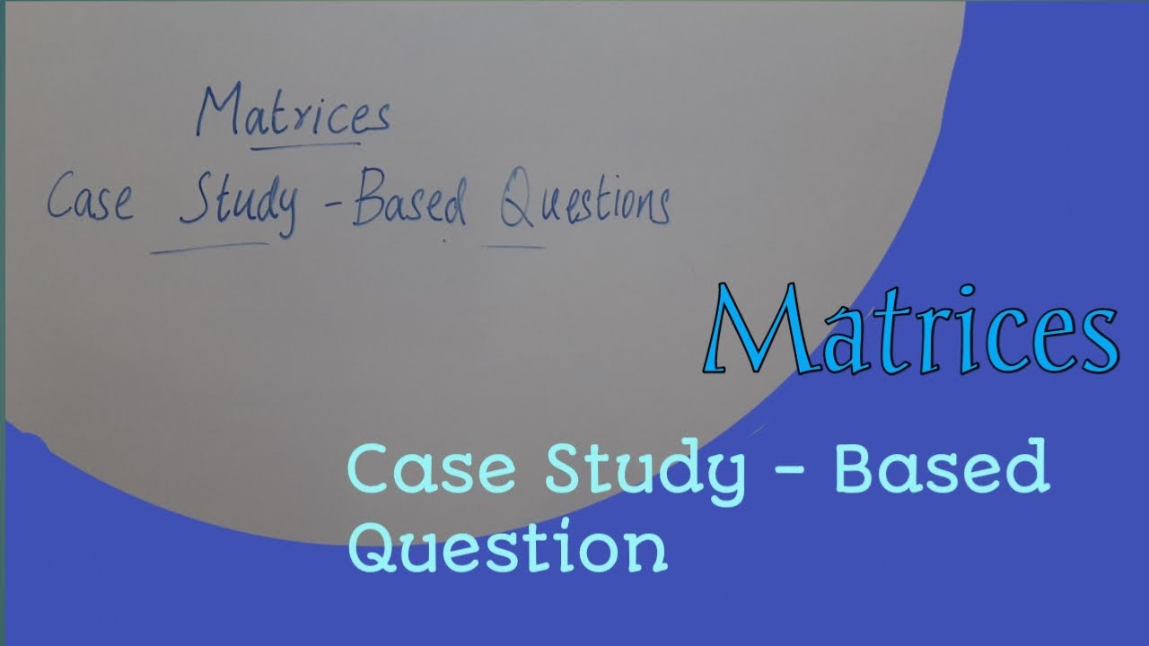 NCERT CBSE Class 12 Mathematics | Matrices : Case Study-Based Question ...