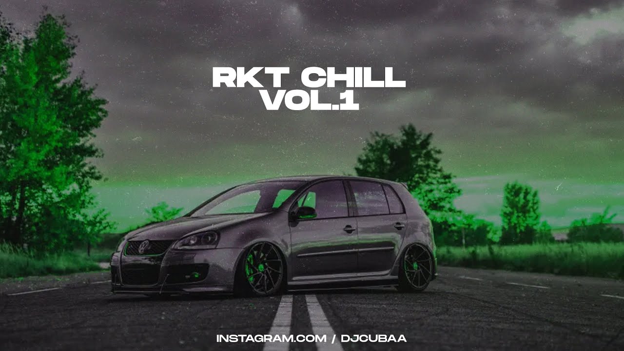 RKT CHILL (Vol.1) - DJ Cuba | EXPLOTA TU AUTO 2022 - YouTube Music