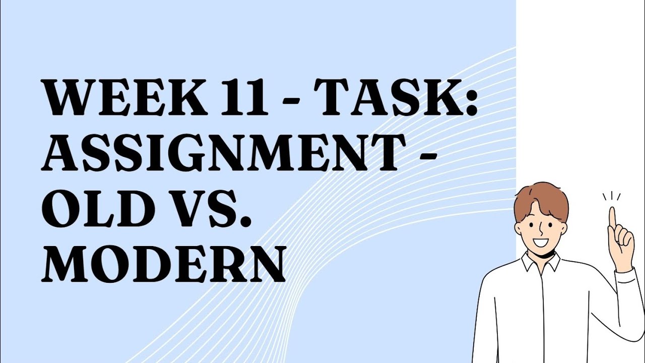 Week 11 - Task: Assignment - Old vs. Modern🤗🙌🏻 - YouTube