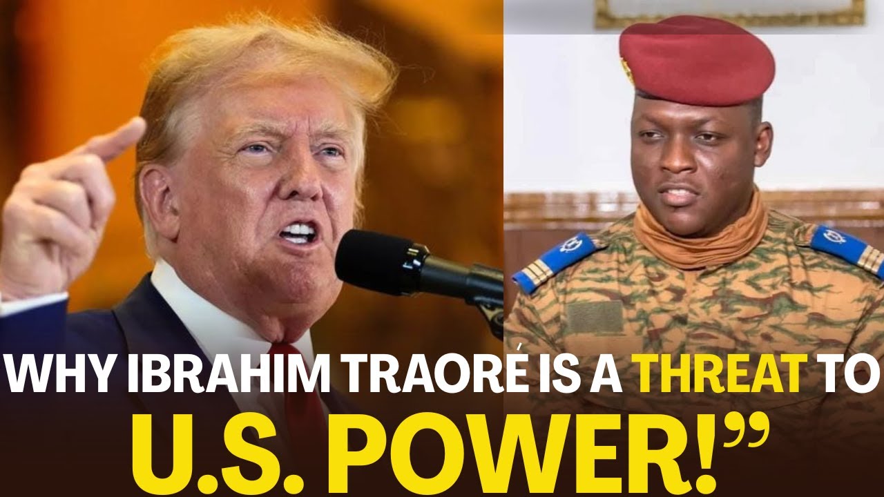 TRUMP VS TRAORÉ: WHY IBRAHIM TRAORÉ IS A THREAT TO U.S. POWER! - YouTube