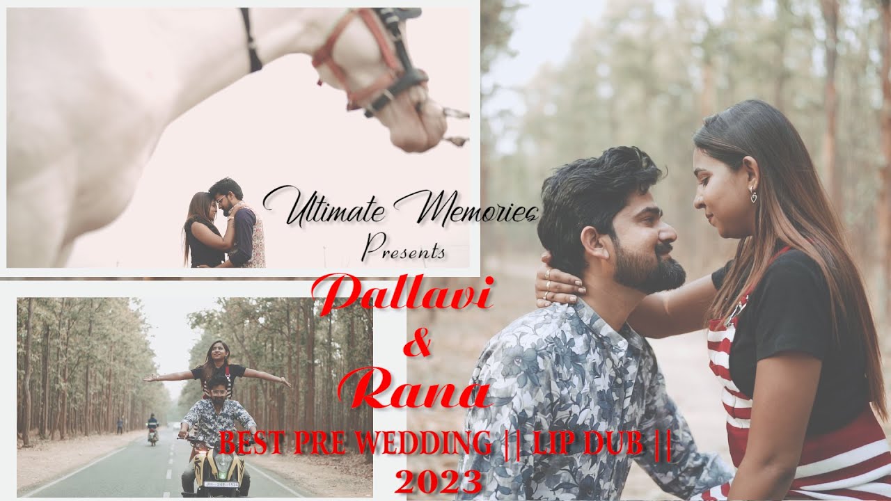BEST PRE WEDDING 2023 || LIP DUB || PALLAVI & RANA || ULTIMATE MEMORIES ...