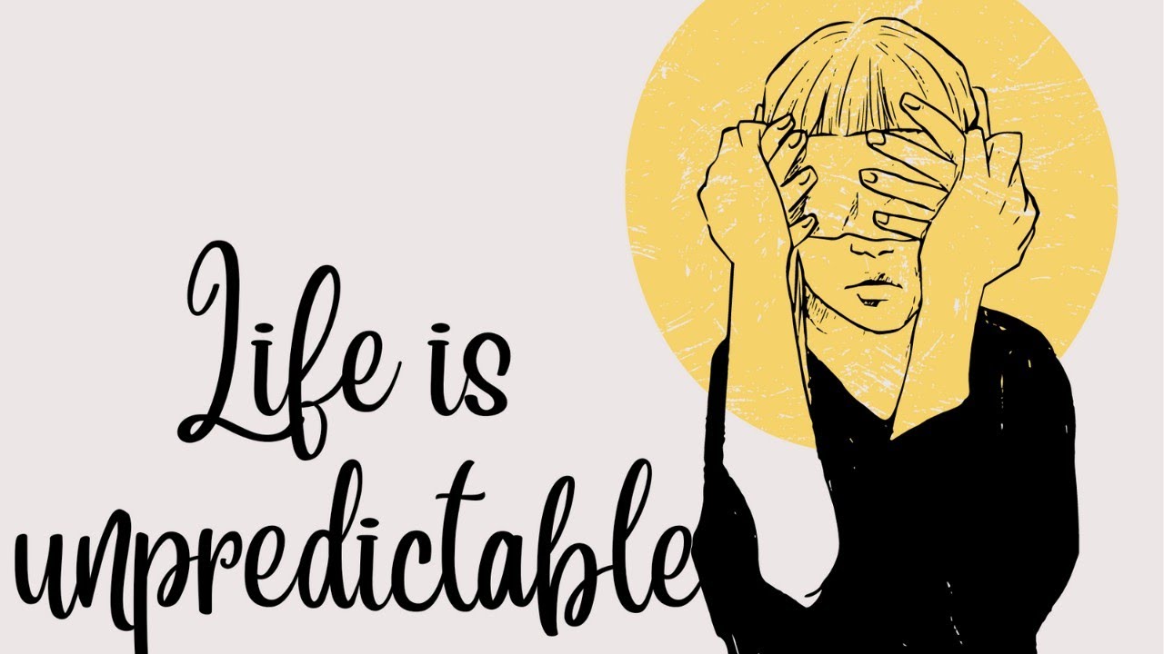Life is Unpredicted | Know Why Life is Unpredictable? By my Story ...