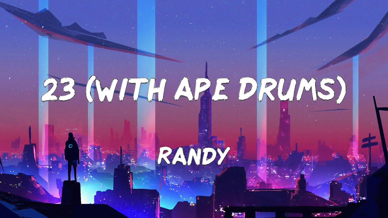 Randy - 23 (With Ape Drums) (Mix Letra) - YouTube
