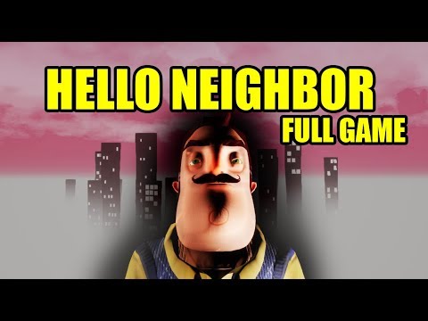 HELLO NEIGHBOR FULL GAME + ENDING - YouTube