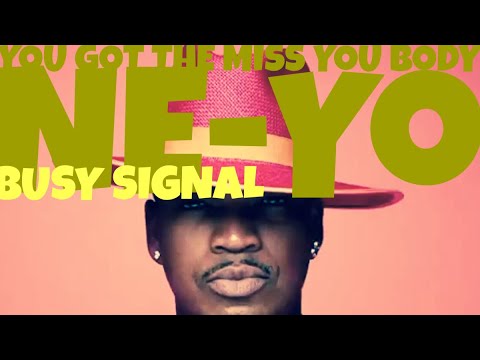 Ne-Yo x Busy Signal x You Got The Miss You Body - YouTube