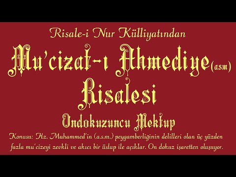 Risale-i Nur Külliyatı/Mektubat - Ondokuzuncu Mektup - Mu'cizat-ı Ahmediye (asm) Risalesi (TekParça)