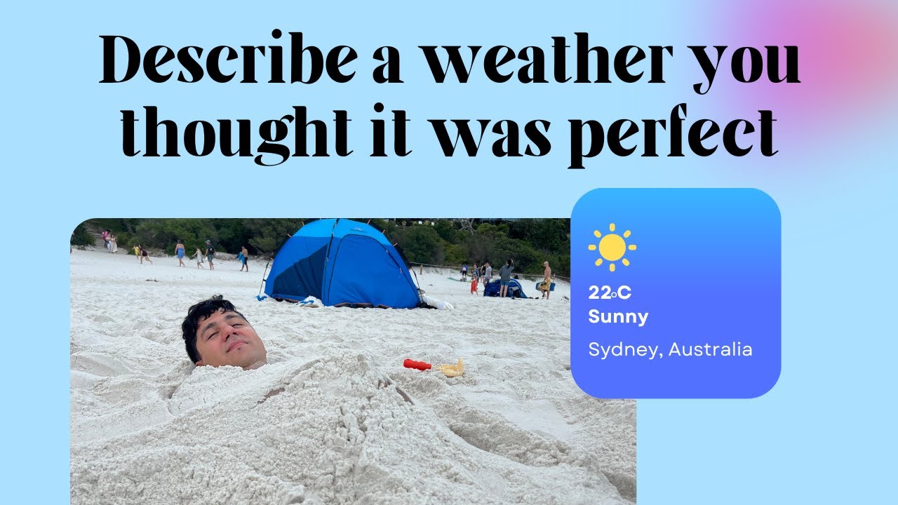 IELTS Speaking part II, Describe a day when you thought the weather was ...
