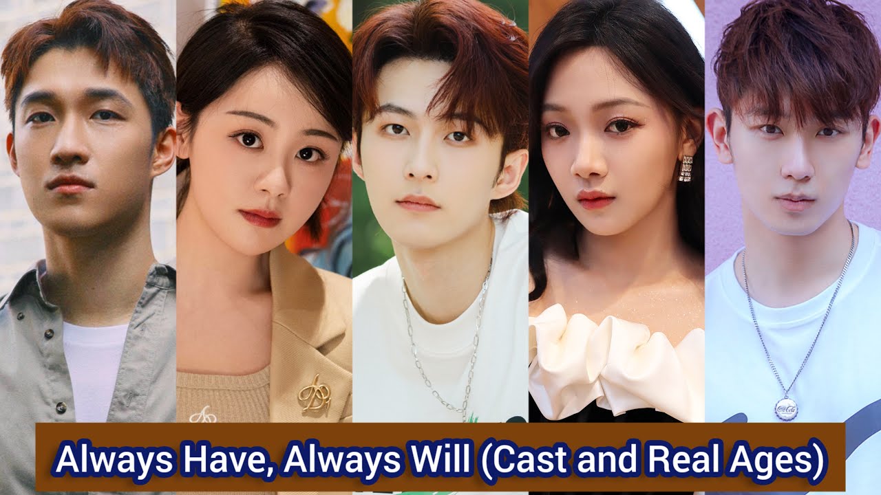 Always Have, Always Will (2021) | Cast and Real Ages | Li Ge Yang, Chen ...