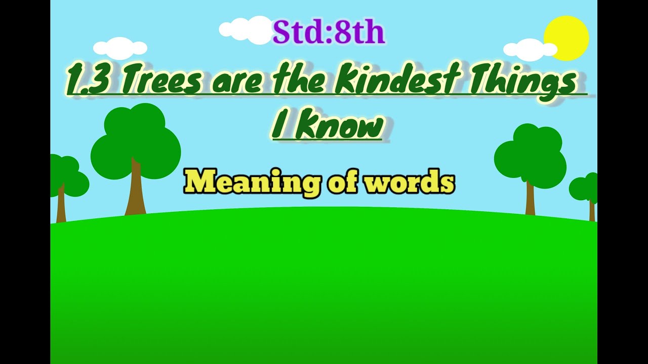 1.3 Trees are kindest things I know poem meaning of hard words 8th ...