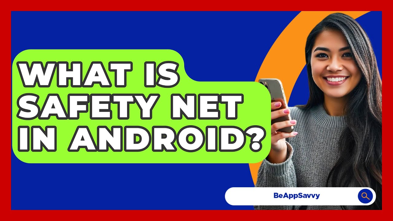 What Is Safety Net In Android? - Be App Savvy - YouTube