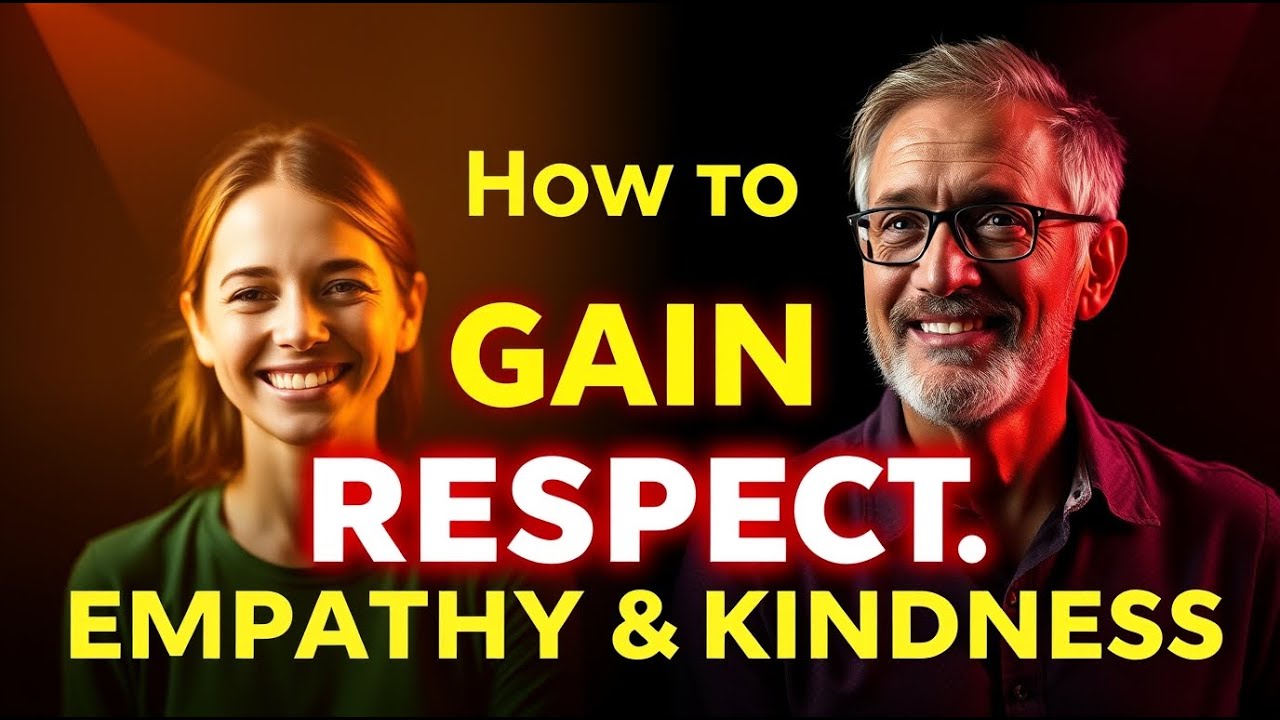 How to Gain Respect Through Empathy and Kindness | The Key to Stronger ...