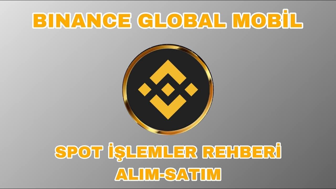 SPOT İŞLEMLER REHBERİ / ALIM-SATIM Binance Mobile Global - YouTube