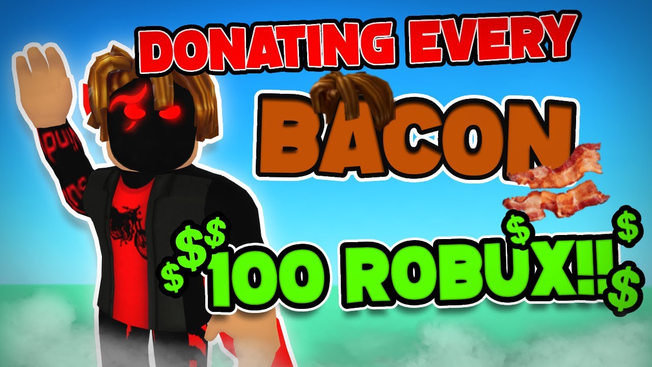 If I See A Bacon I Give Them 100 ROBUX!!! - YouTube