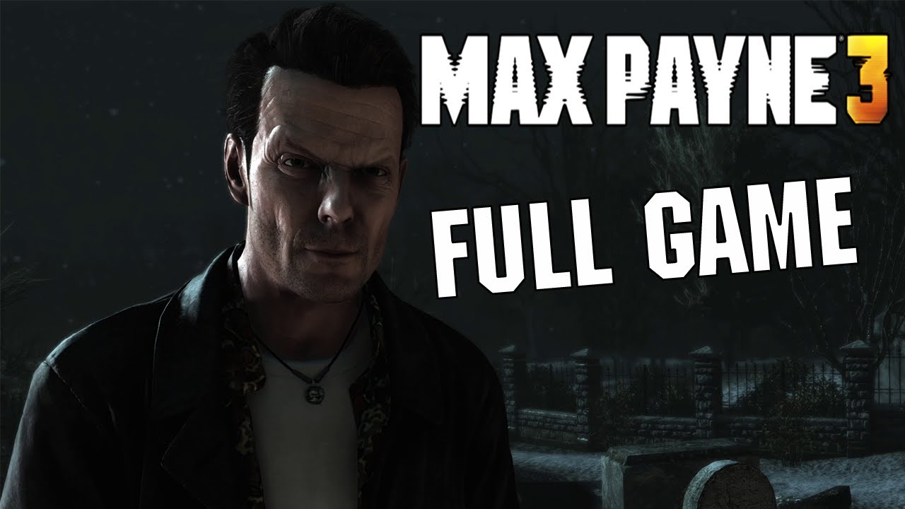 MAX PAYNE 3 (2012) FULL GAMEPLAY WALKTHROUGH NO COMMENTARY - YouTube