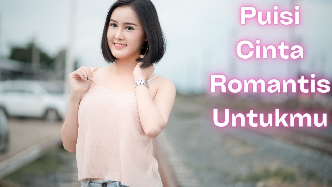 Puisi Cinta Romantis Pendek Bikin Baper Untuk Pacar Tersayang Part 2 - YouTube
