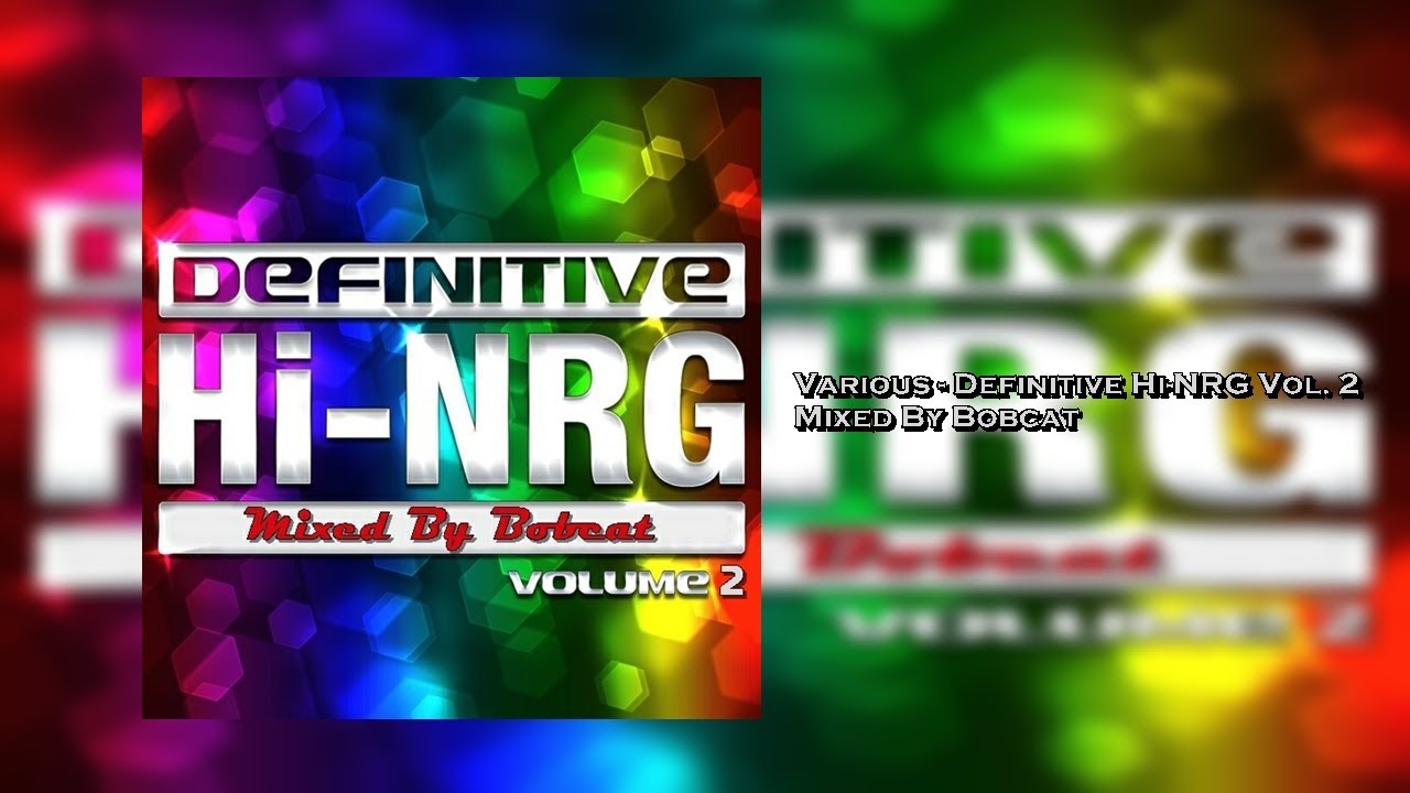 Various Artists - Definitive Hi-NRG Vol. 2 Mixed By Bobcat - YouTube