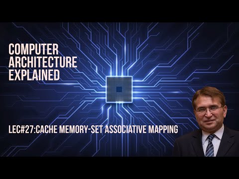 Lec#27:Cache Memory | Set Associative Mapping | Computer Architecture - YouTube